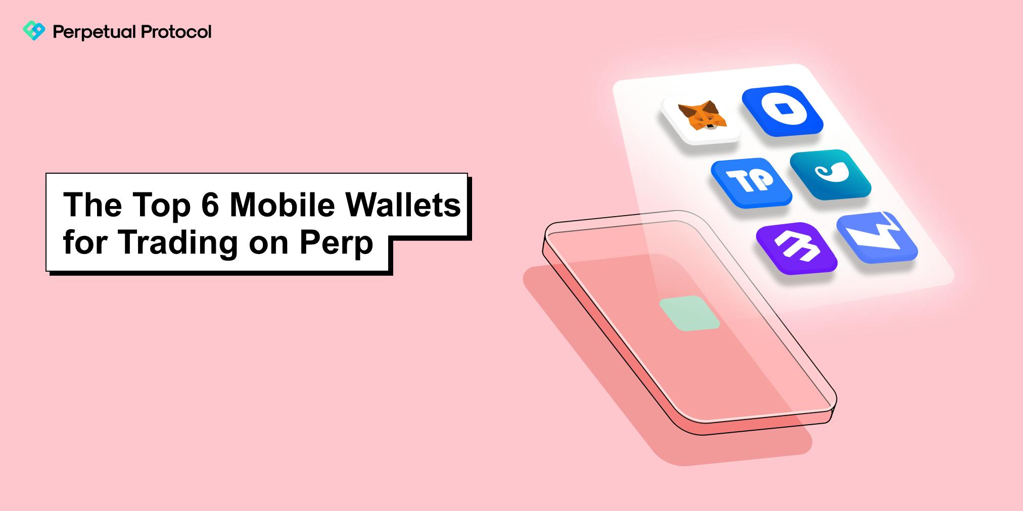The Top 6 Mobile Wallets for Trading on Perp — Perpetual Protocol 🥨