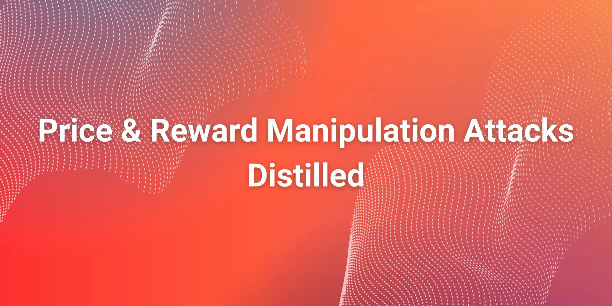 Price & Reward Manipulation Attacks Distilled — Officer's Blog