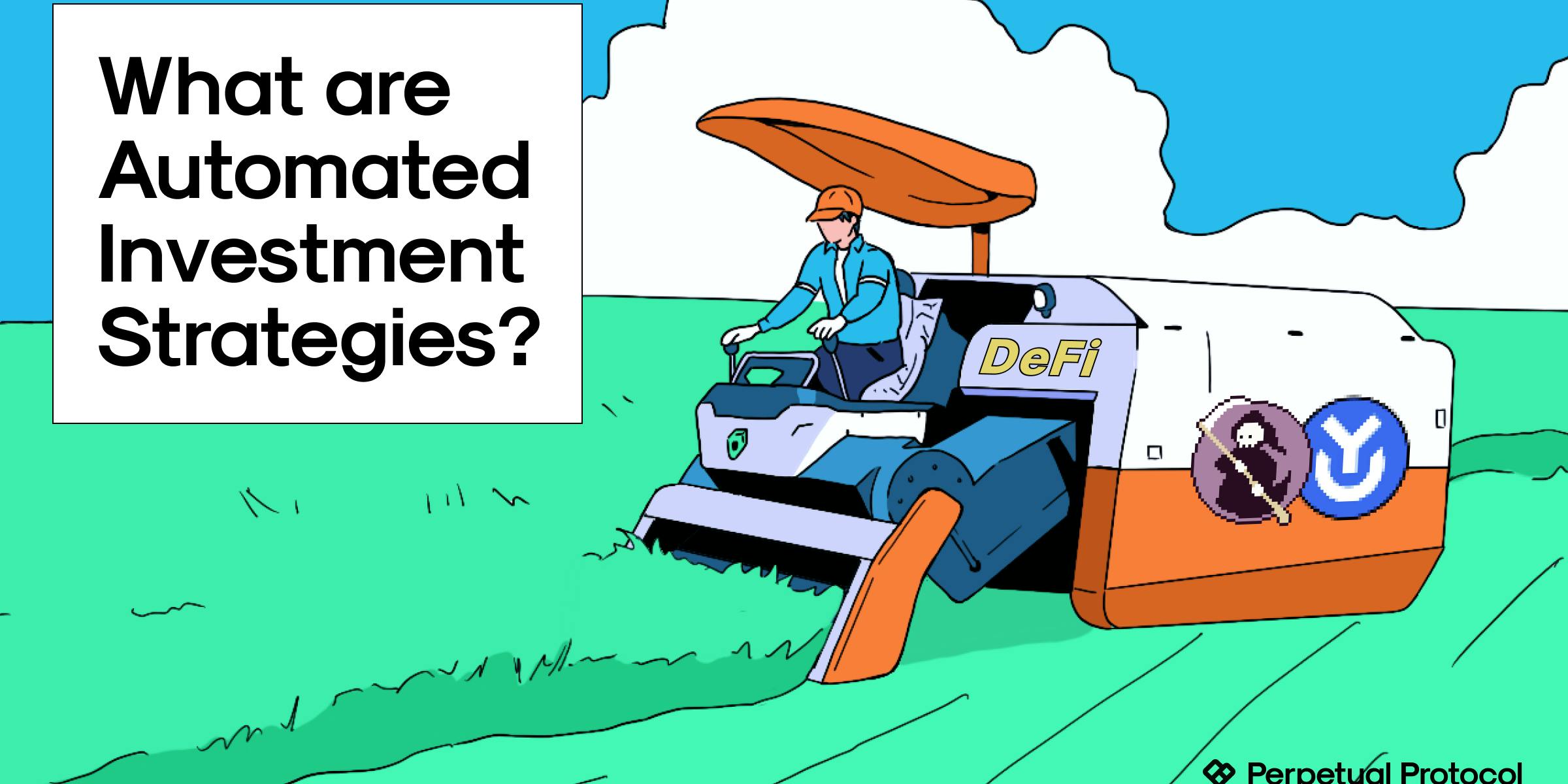 What are Automated Investment Strategies? — Perpetual Protocol 🥨